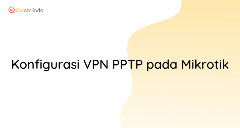 Konfigurasi VPN PPTP pada Mikrotik - Comtelindo