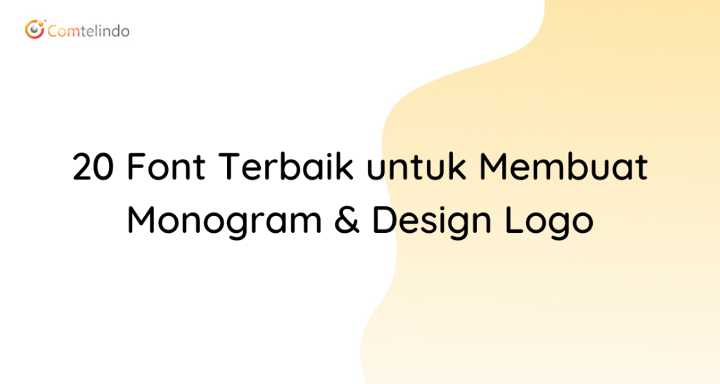 20 Font Terbaik untuk Membuat Monogram & Design Logo - Comtelindo