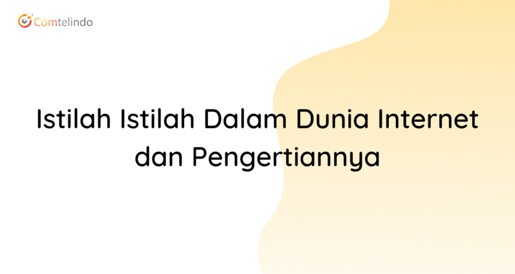 Istilah Istilah Dalam Dunia Internet dan Pengertiannya - Comtelindo