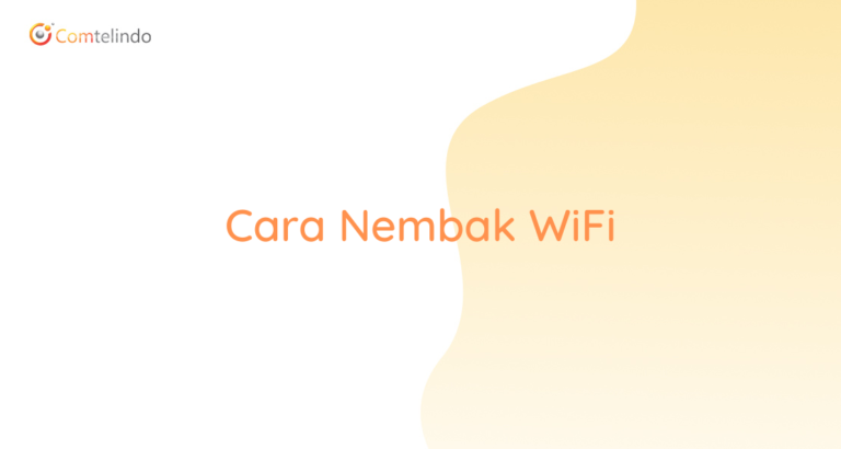 Tata Cara Nembak WiFi Dengan Mudah - Comtelindo
