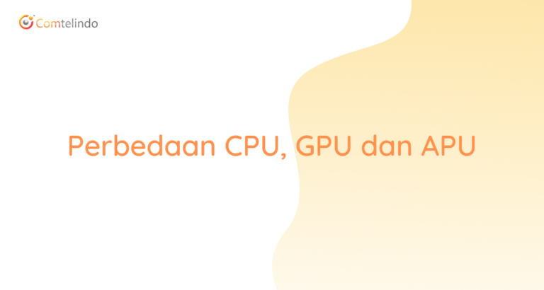 Perbedaan CPU, GPU dan APU - Comtelindo