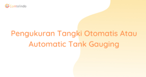 Pengukuran Tangki Otomatis Atau Automatic Tank Gauging - Comtelindo